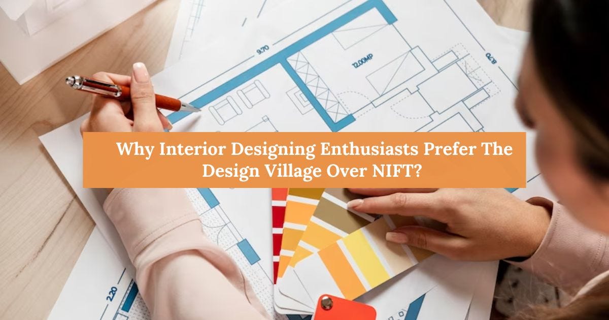 Why Interior Designing Enthusiasts Prefer The Design Village Over NIFT ...