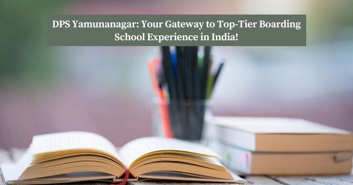 DPS Yamunanagar: Your Gateway to Top-Tier Boarding School Experience in ...