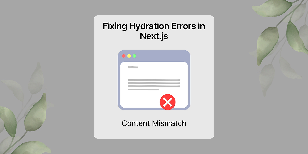 Handling Hydration Errors in Next.js | by Aviral Jain | Medium