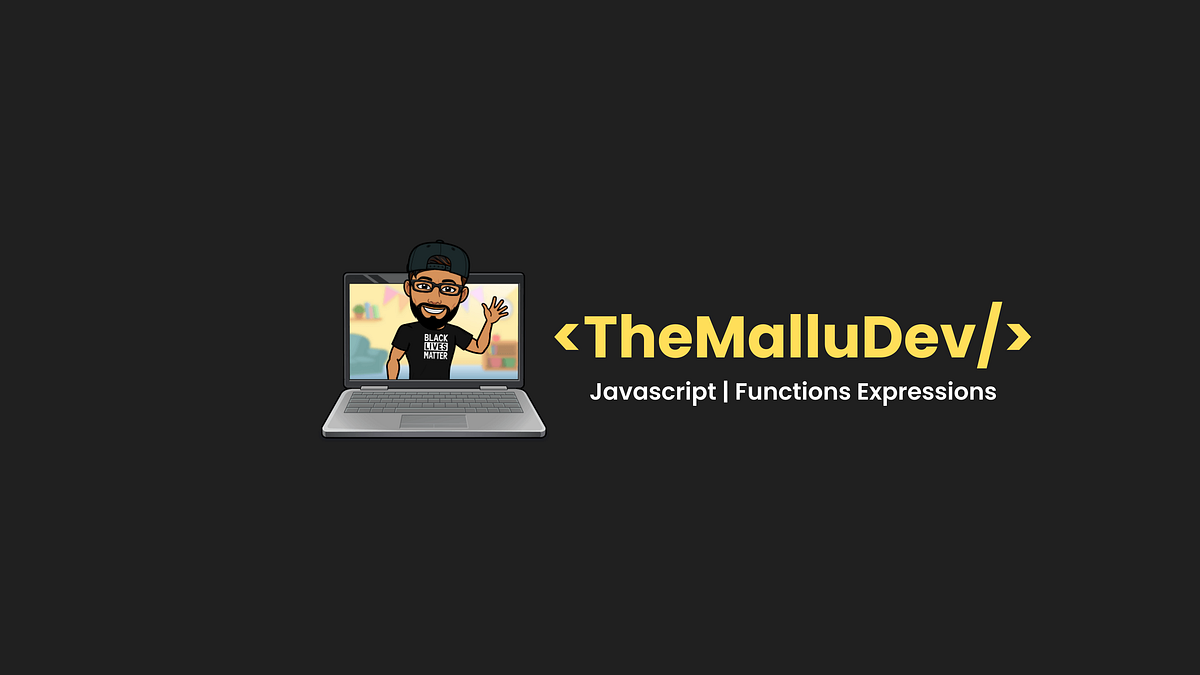 Demystifying JavaScript Function Expressions | by Ajo John | JavaScript in Plain English