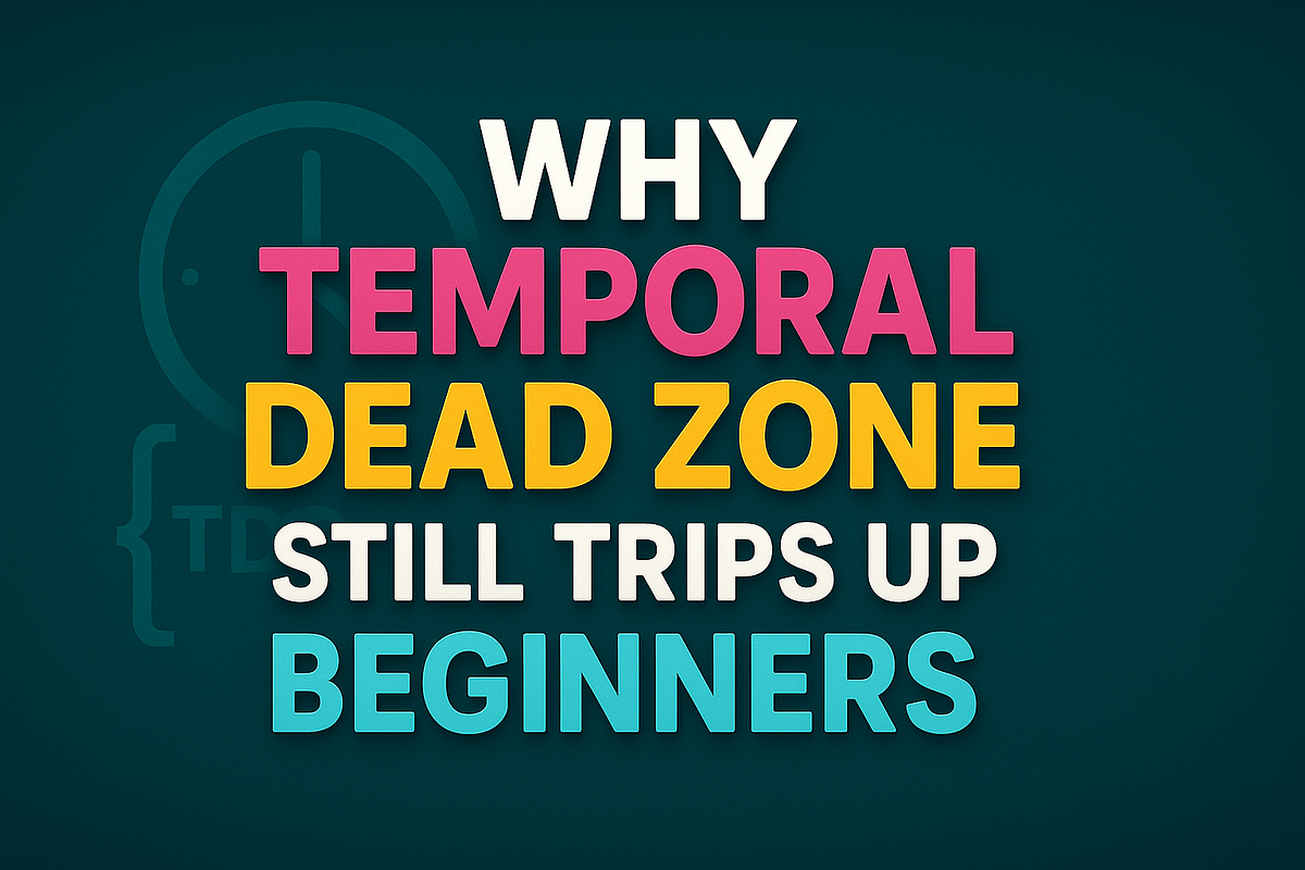 Why Temporal Dead Zone Still Trips Up Beginners | by CodeByUmar ...