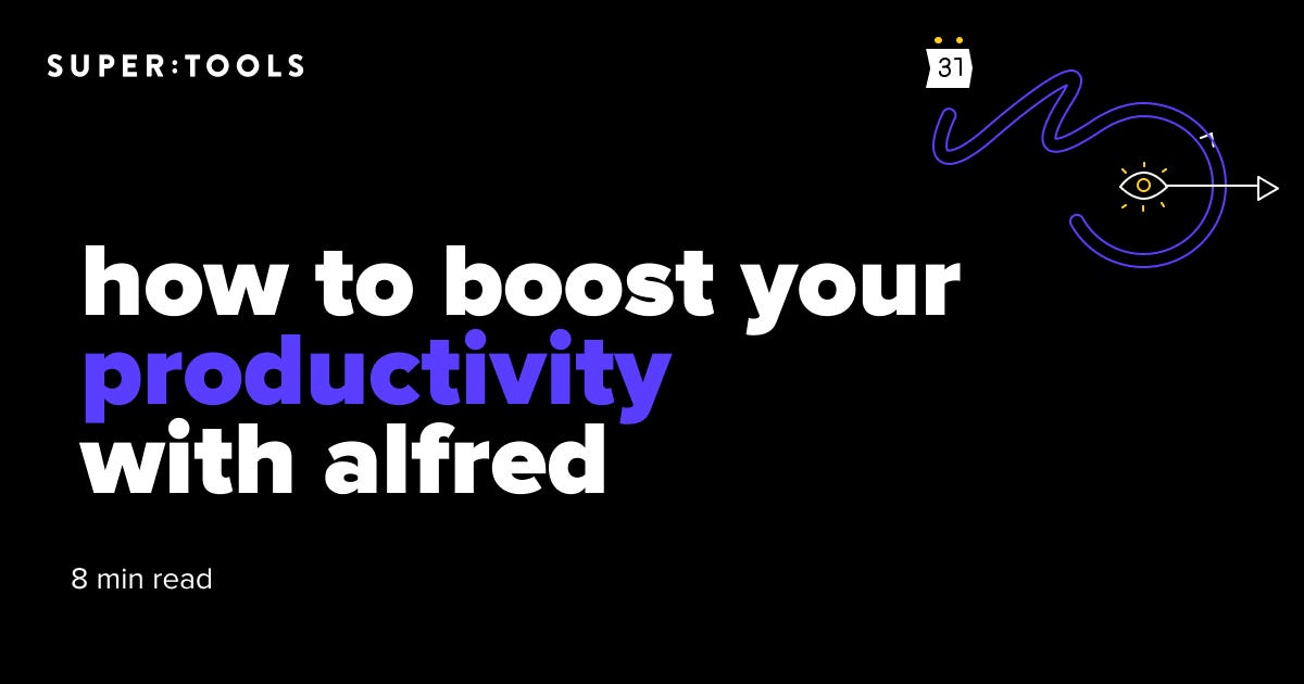 How I Boost My Productivity Using Alfred | by Liel | Supertools | Medium