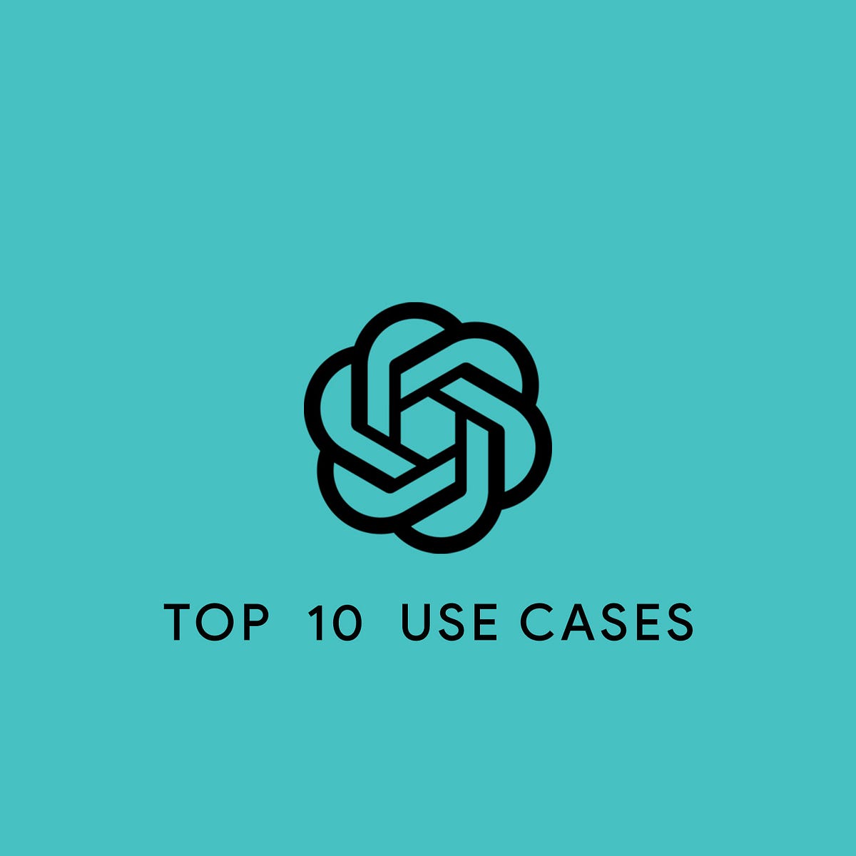 10 Innovative Use Cases Of Chatgpt By Sm Raiyyan Medium