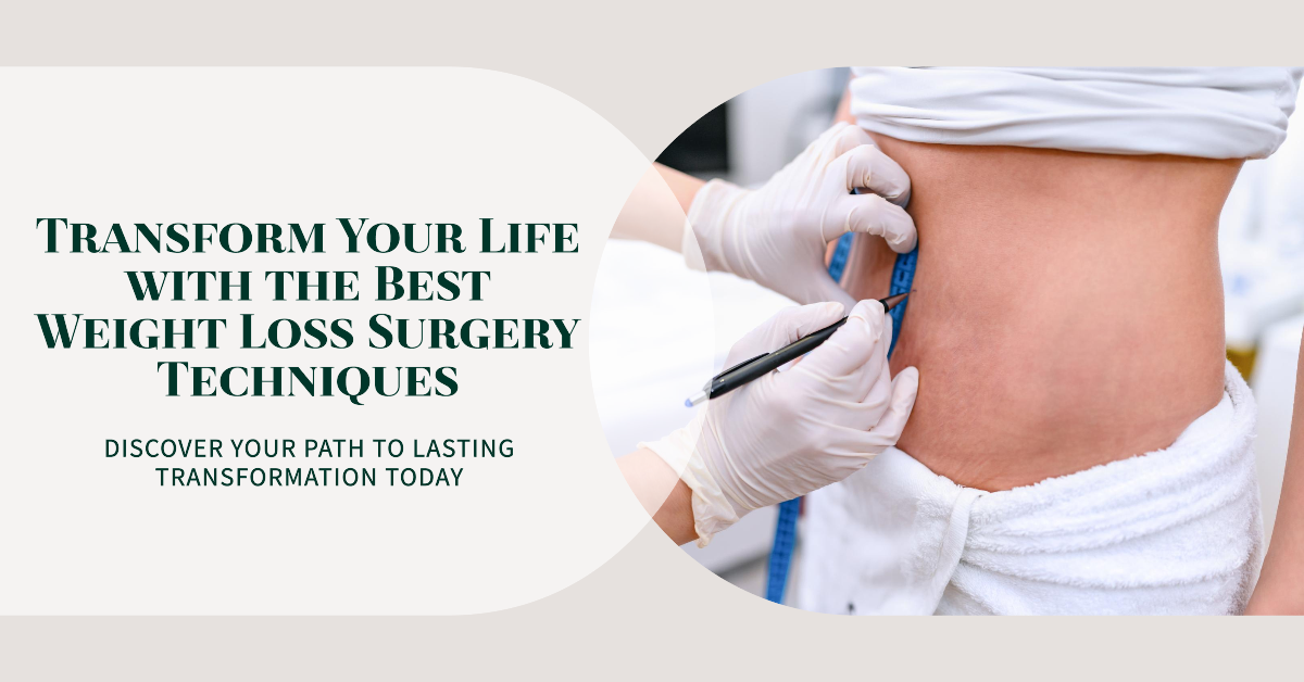 Your Path to Lasting Transformation: The Best Weight Loss Surgery ...