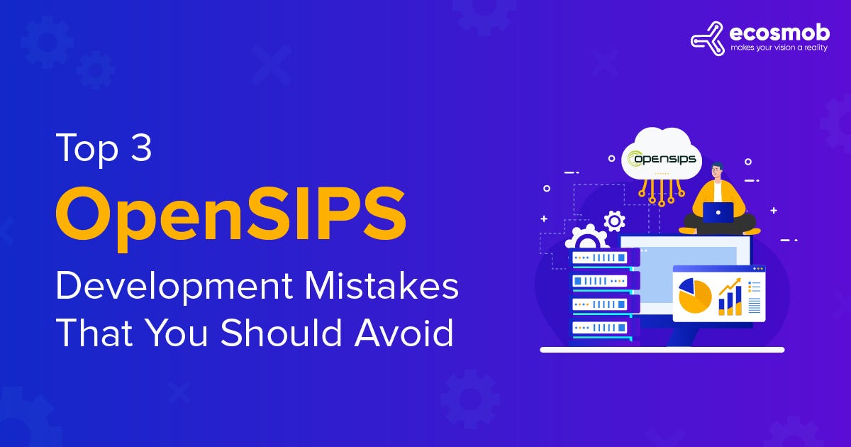 Top 3 OpenSIPS Development Mistakes That You Should Avoid | by Ecosmob ...