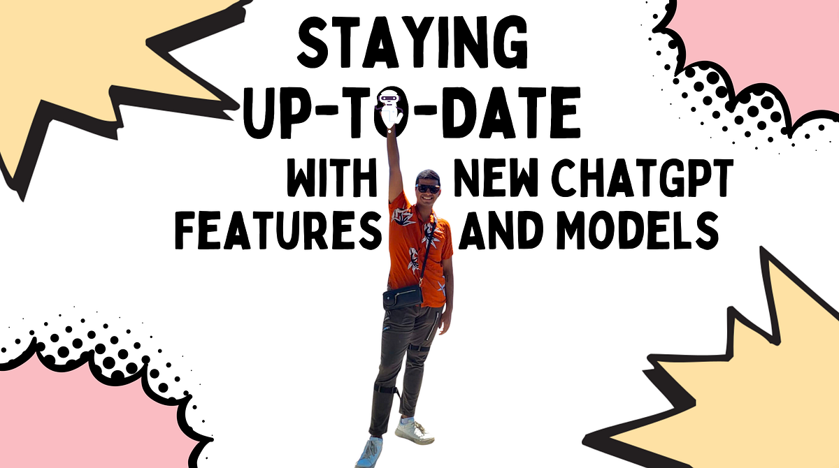 The Evolution Of ChatGPT: Staying Up-to-Date With New Features And ...