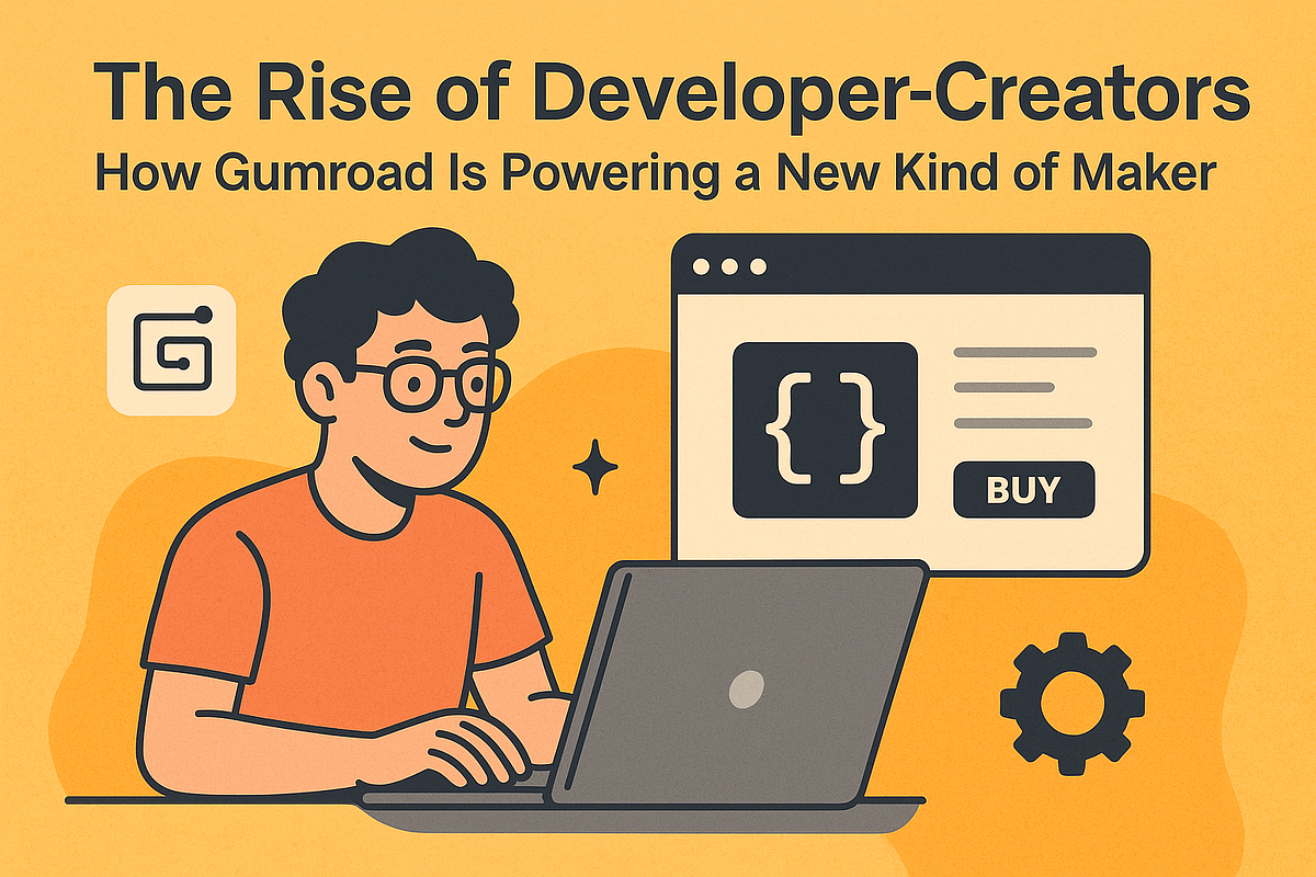 The Rise of Developer-Creators: How Gumroad Is Powering a New Kind of ...