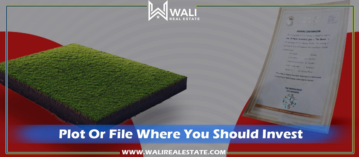Plot Or File Where To Invest. Owning a piece of land or real estate… | by Humayun Mughal Records ...