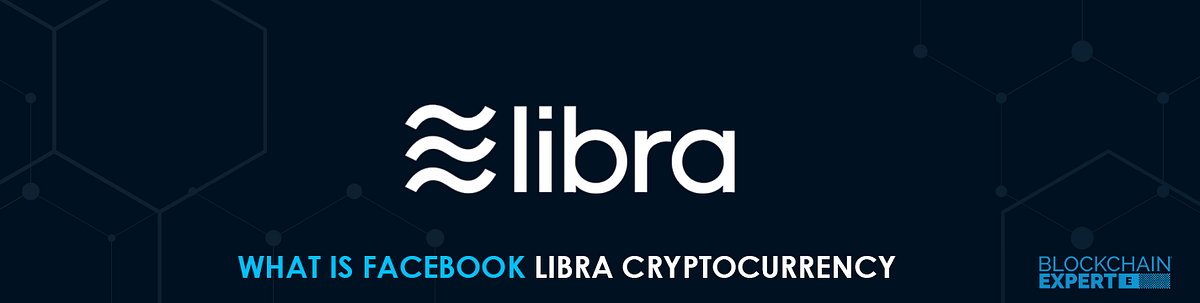 What is Facebook Libra Cryptocurrency | by Blockchain Experts ...