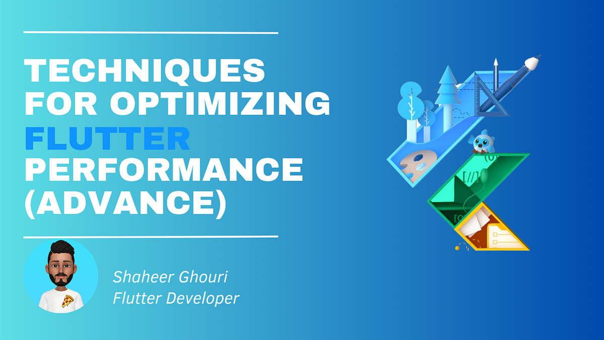 Techniques for Optimizing Flutter Performance (Advance) | by Shaheer Ahmad Ghori | Medium