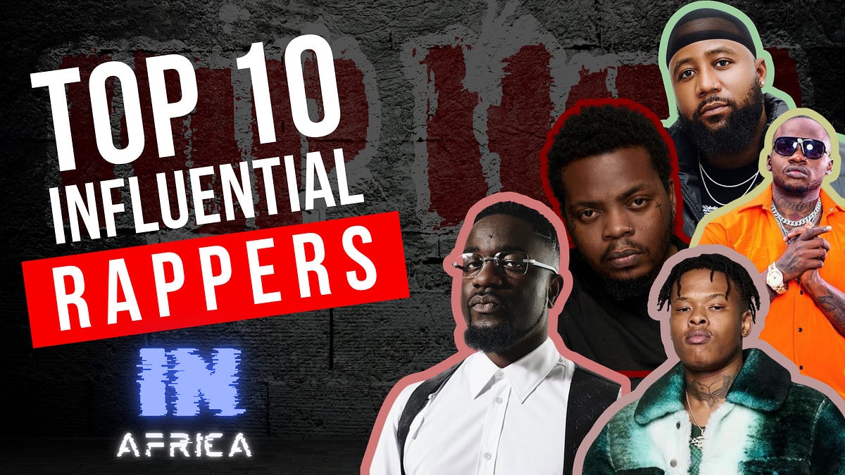 Top 10 Most Influential Rappers In Africa | by Charts Africa | Medium