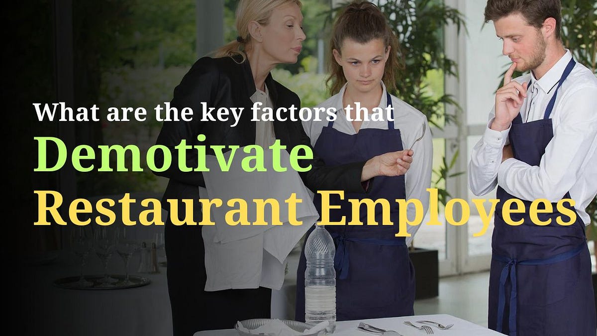 What Are The Key Factors That Demotivate Restaurant Employees? | by ...