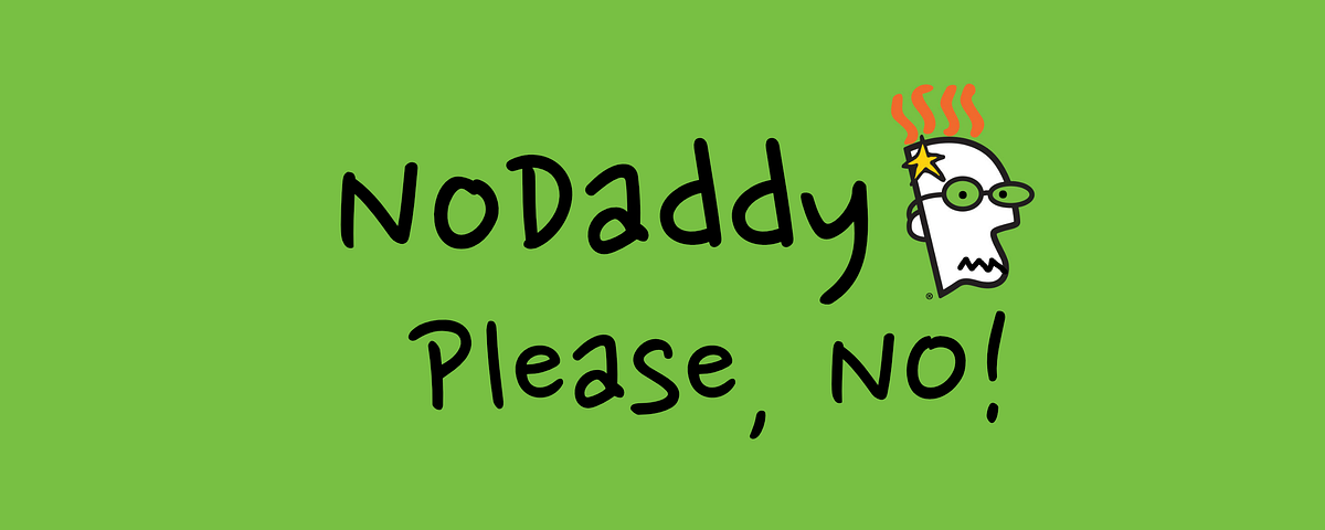 No Daddy, Please, No! 7 Reasons to Avoid GoDaddy | by Dmytro Spilka ... No Daddy, Please, No! 7 Reasons to Avoid GoDaddy | by Dmytro Spilka ...