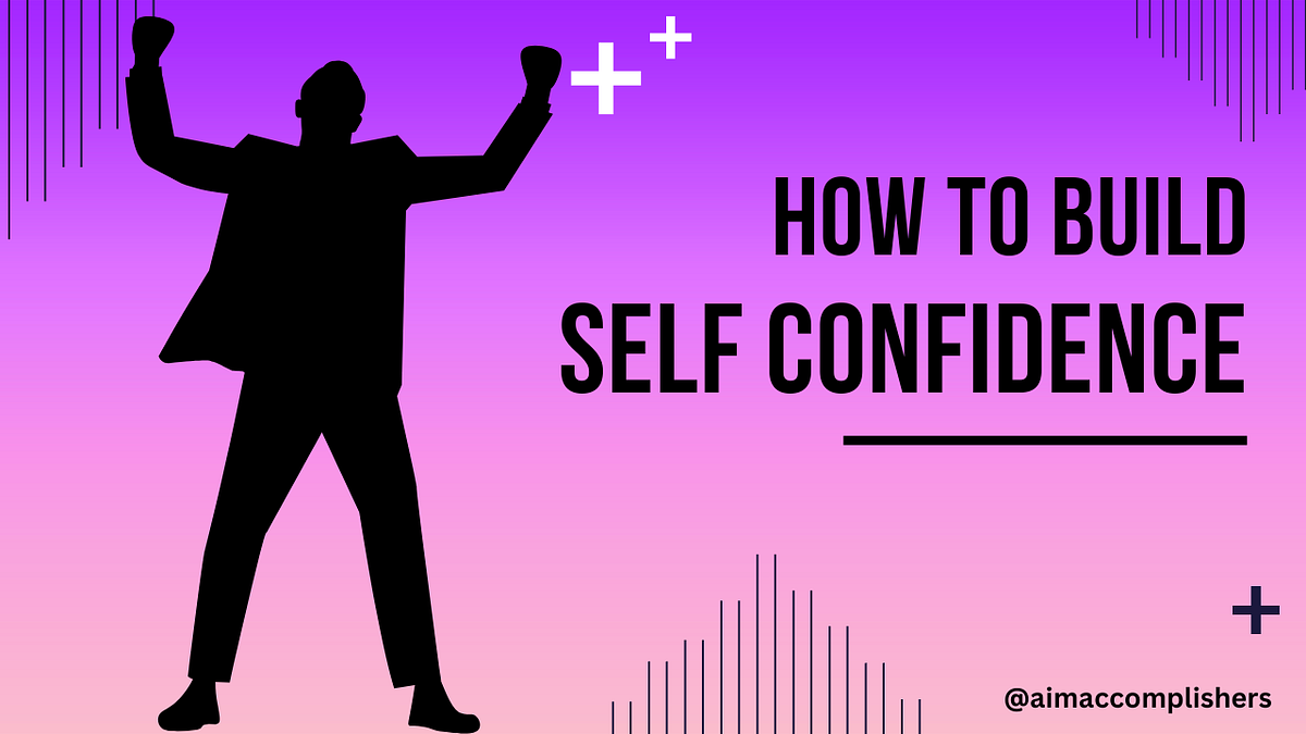 How to Build self-confidence. This story is dedicated to providing ...