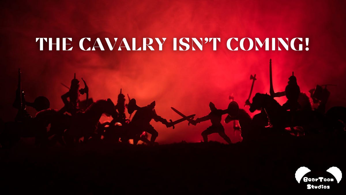 The Cavalry isn’t Coming. How to find success through smarts and… | by ...