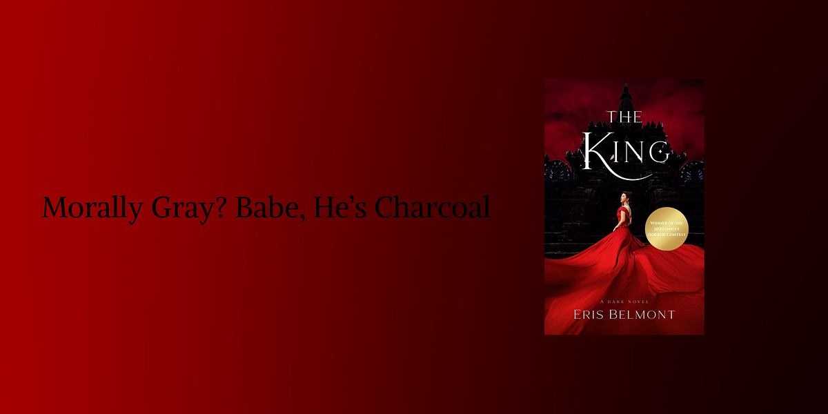The King by Eris Belmont. Not a romance. Let’s get that out of… | by ...