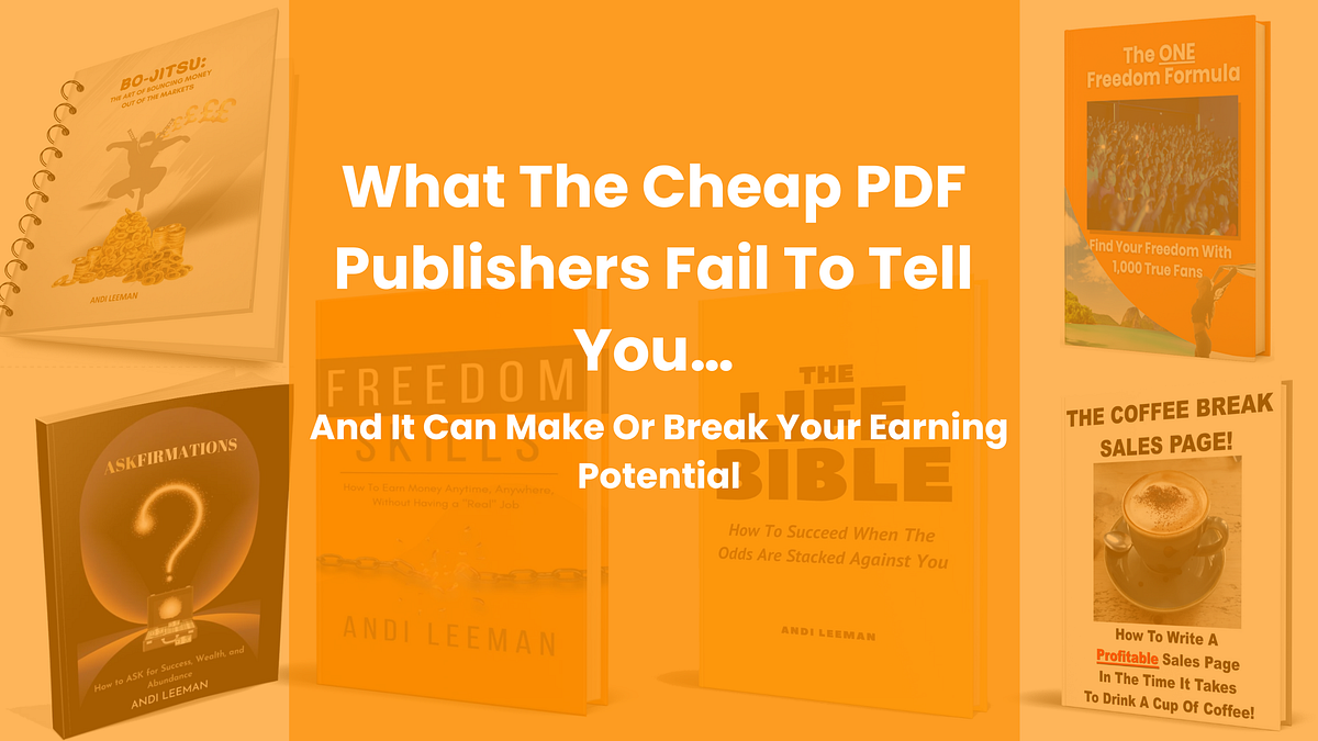 What The Cheap PDF Publishers Fail To Tell You… | by Andi Leeman | Nov ...