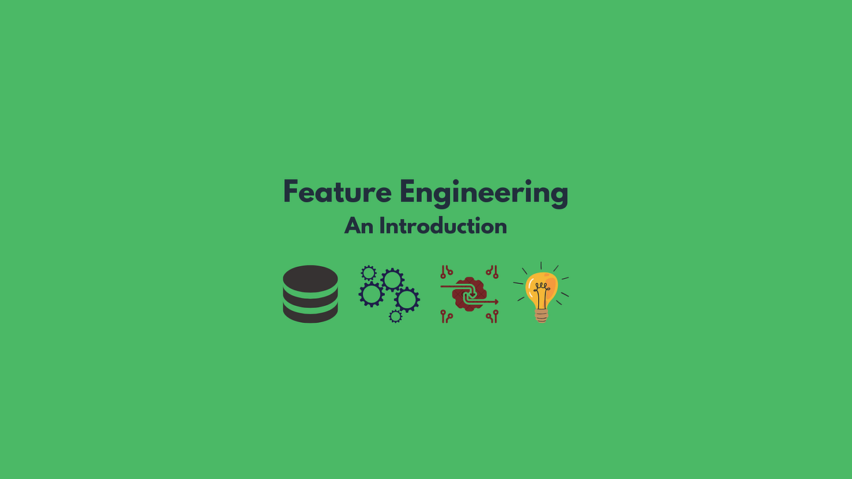 Introduction to Feature Engineering | by Ritu Santra | Apr, 2025 | Medium