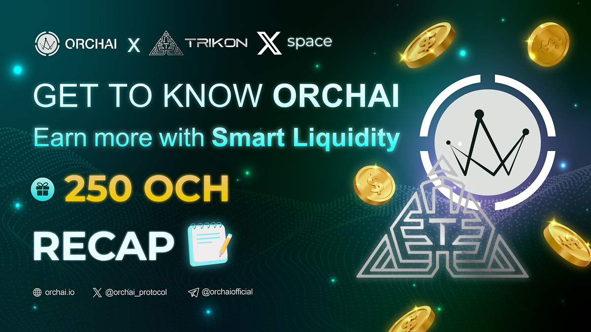 ORCHAI X TRIKON — X SPACE RECAP: GET TO KNOW US & SMART LIQUIDITY | by ORCHAI.IO | ORCHAI.IO