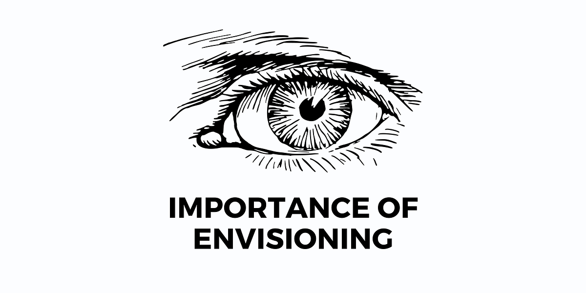 Importance of Envisioning. What is vision? | by Josef Jawad | Long ...