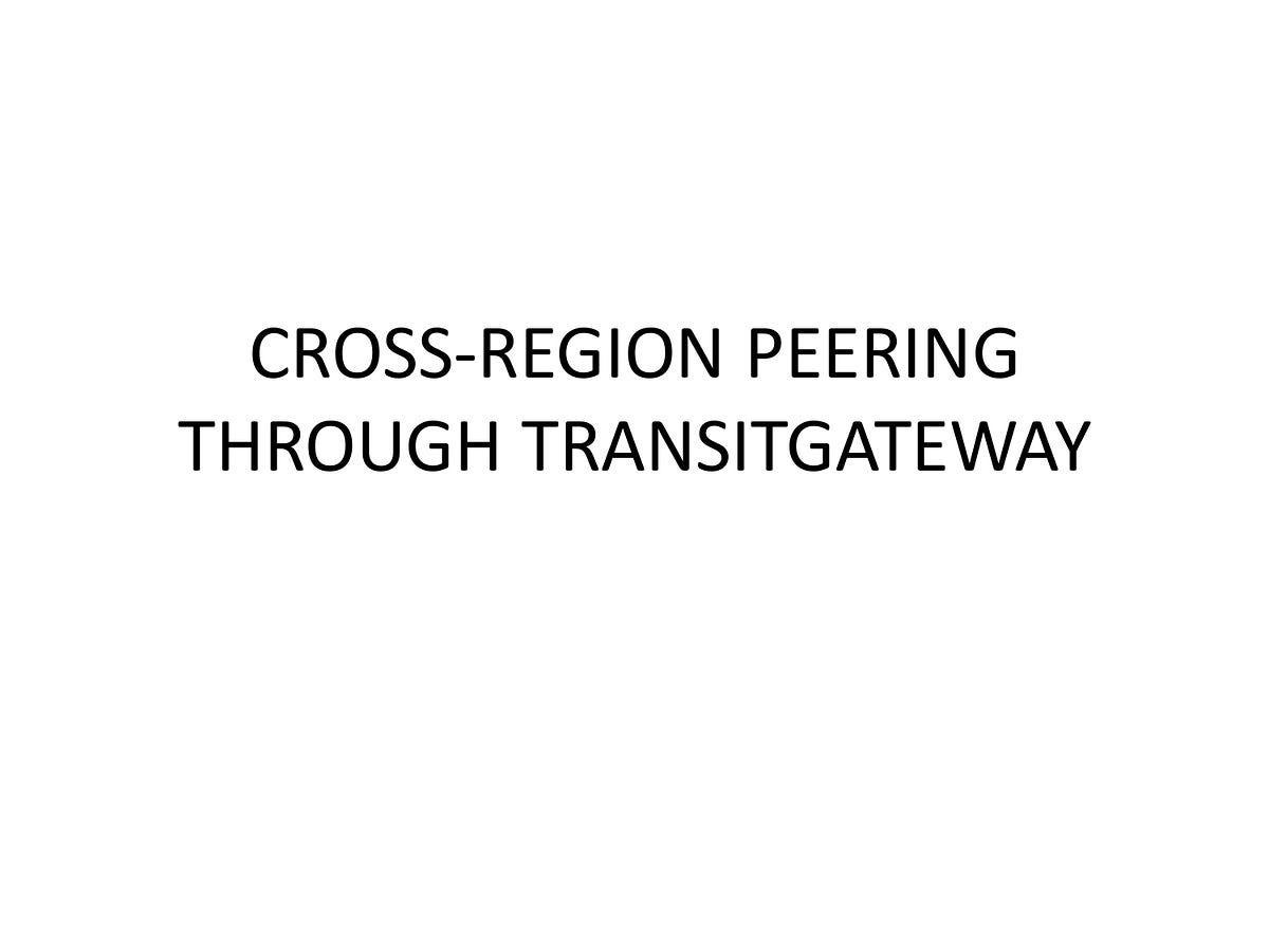 Cross-Region Peering Through TransitGateway - M.O.O.R.T.H.Eeeee - Medium