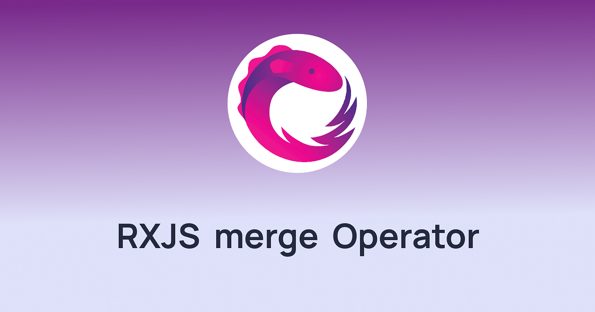Rxjs Operator 13 : merge Operator | by Yuvaraj S | Medium