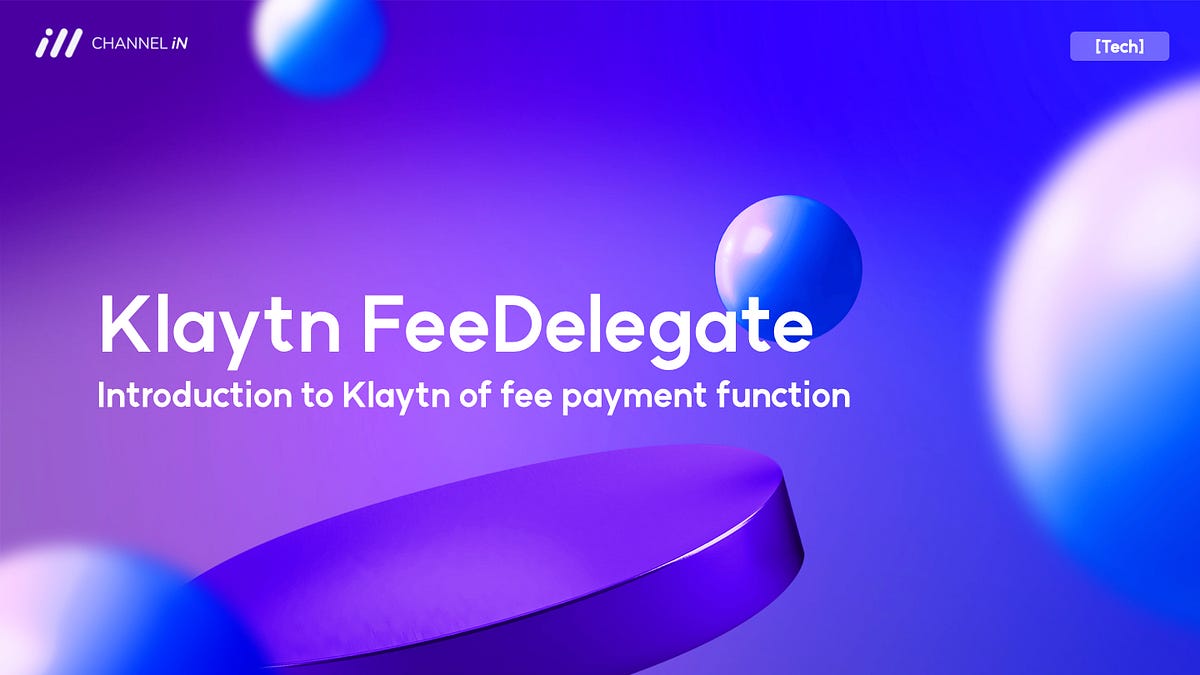 [Tech] Klaytn FeeDelegation Tx. Overview | by Tech At CHANNEL-iN ...