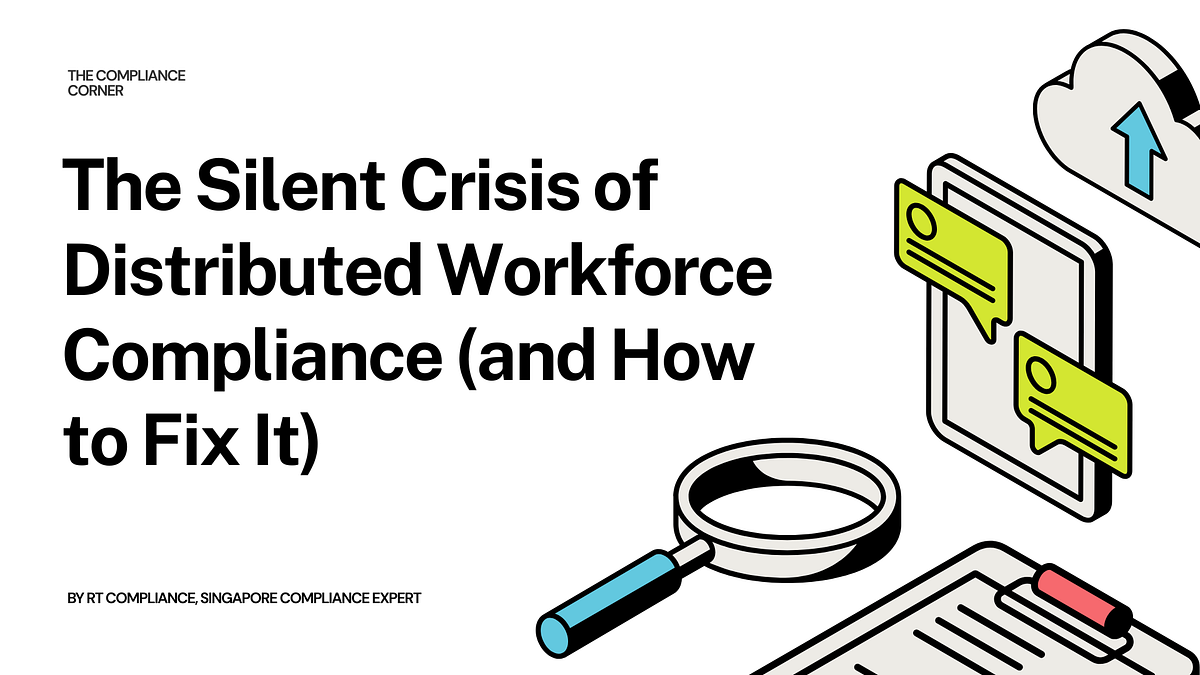 The Silent Crisis of Distributed Workforce Compliance (and How to Fix ...