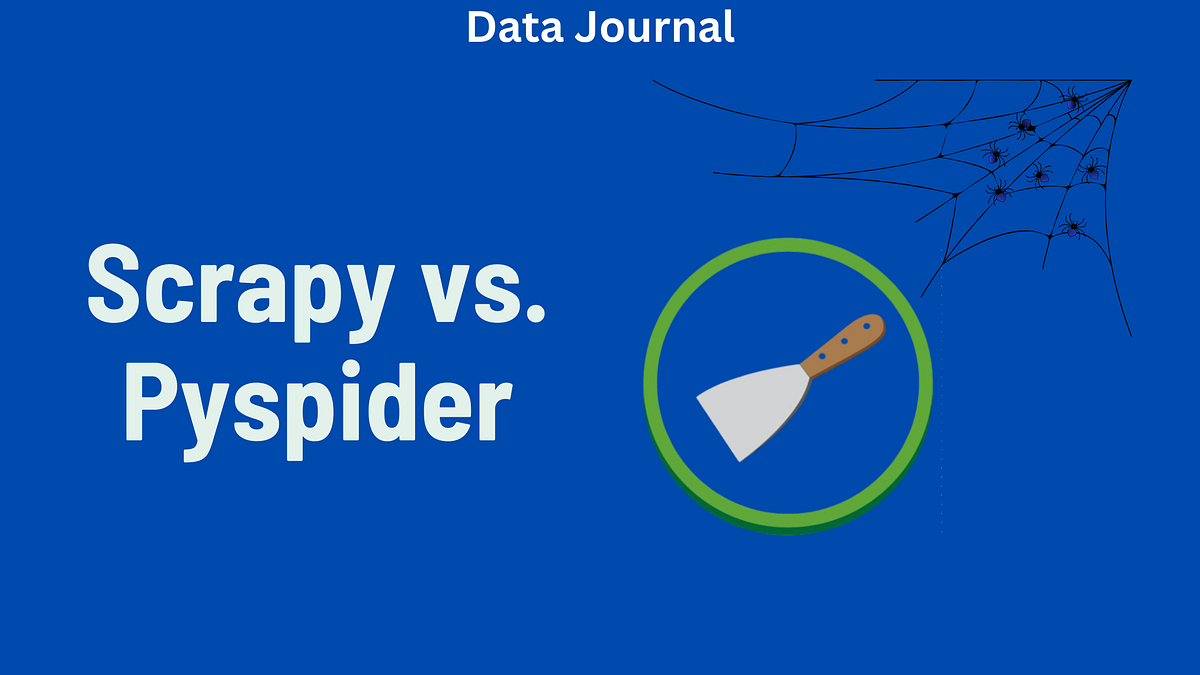 Scrapy vs. Pyspider: Which One to Choose? | Medium