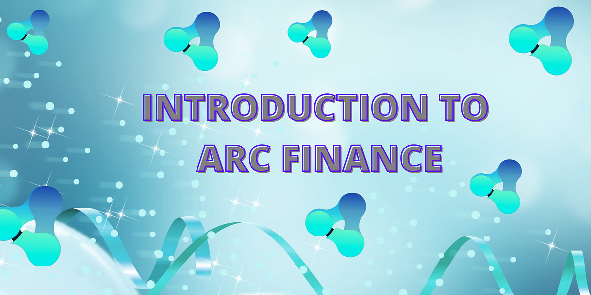 INTRODUCTION TO ARC FINANCE. Arc Finance is the underlying… | by Godwin ...