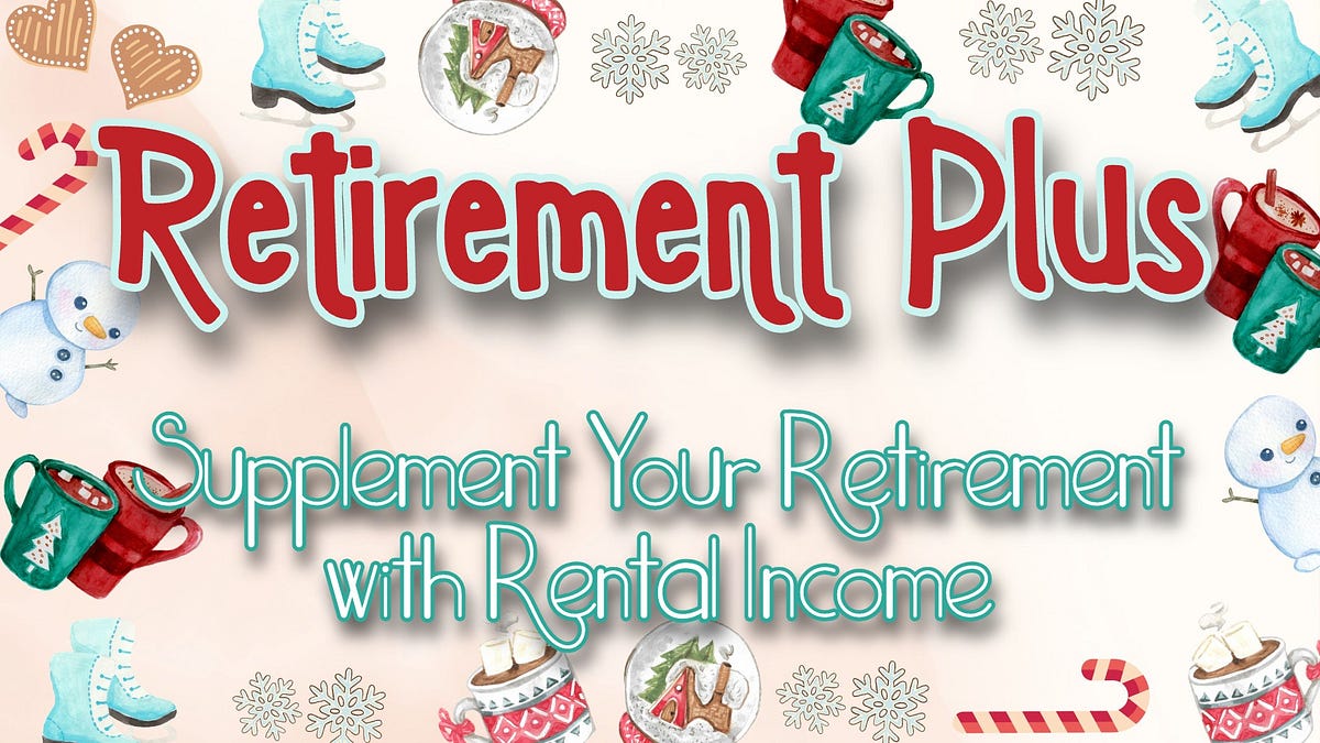 Retirement Plus: Supplement Your Retirement with Rental Income | by ...
