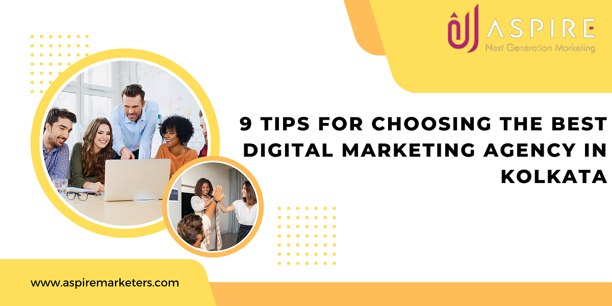9 Tips for Choosing the Best Digital Marketing Agency in Kolkata | by Aspire Marketers | Jul ...