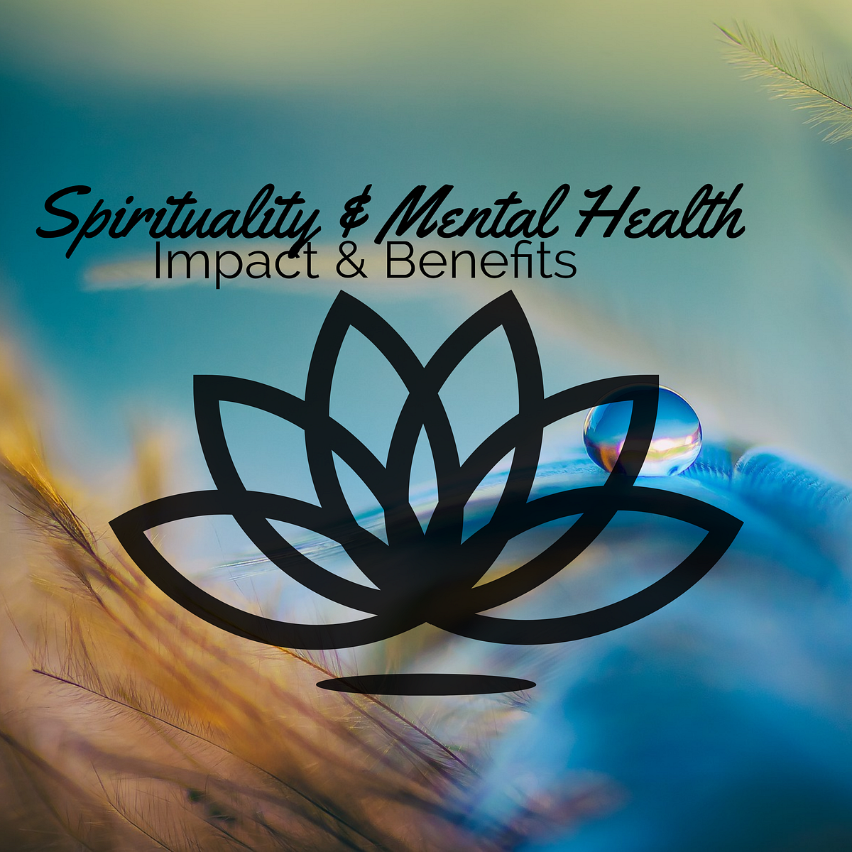 Spirituality and Mental Health. The Impact & Benefits | by Leah Burt ...