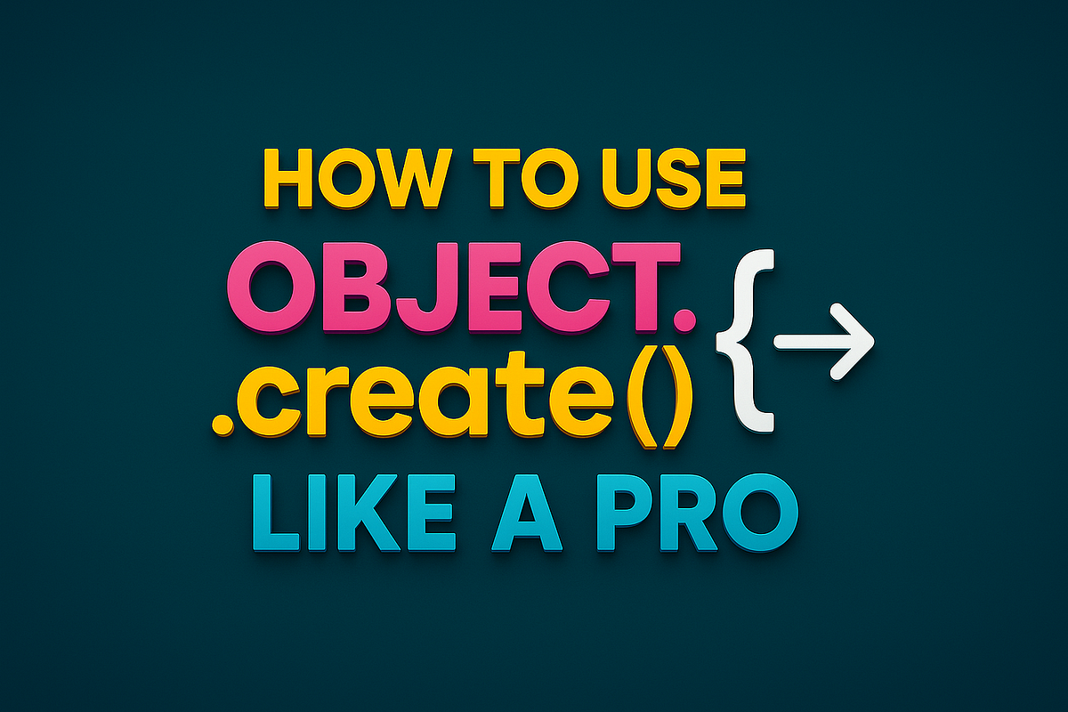 How to Use Object.create() Like a Pro | by CodeByUmar | Sep, 2025 | JavaScript in Plain English