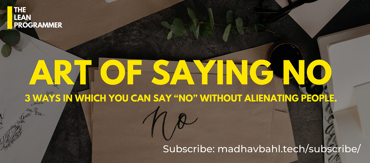 The art of saying “NO”. 3 Ways in which you can say “no”… | by Madhav ...