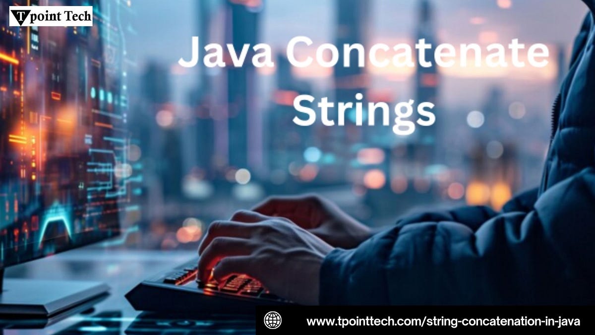 Java Concatenate Strings Unlocking The Potential Of Your Code By 1882