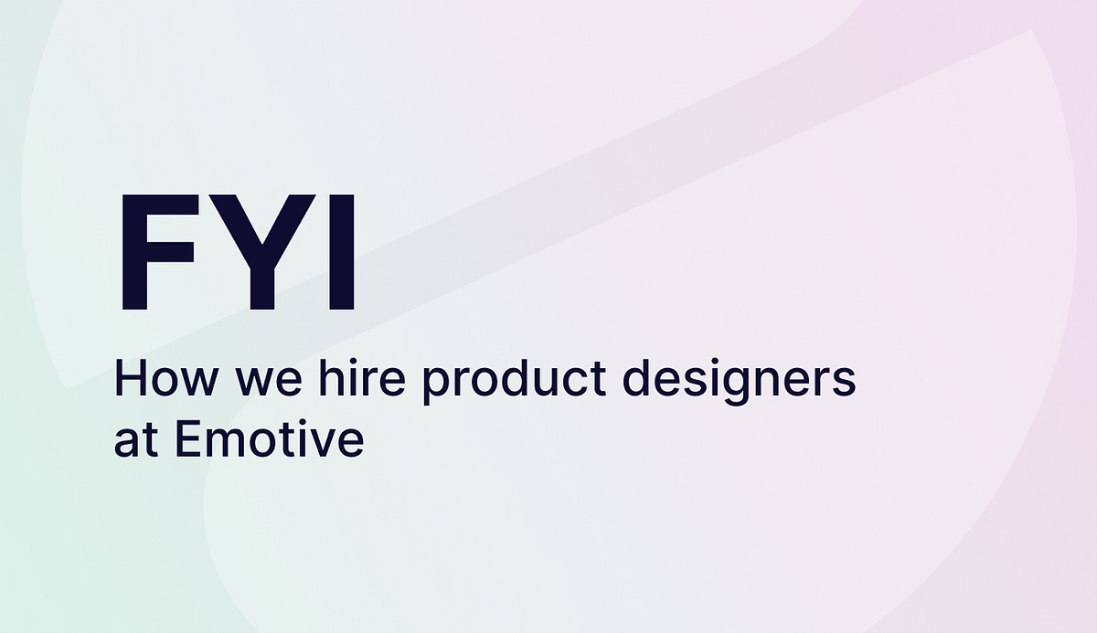 How we hire product designers at Emotive | by Adam Haas | Emotive ...