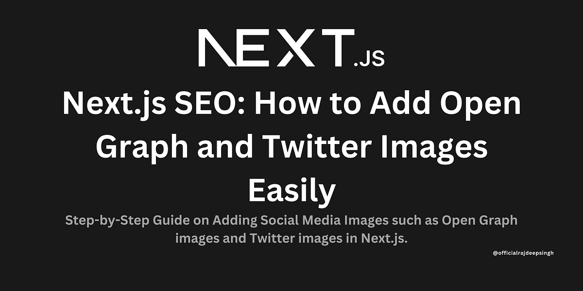 Next.js SEO: How to Add Open Graph and Twitter Images Easily | by Rajdeep Singh | FrontEnd Web ...