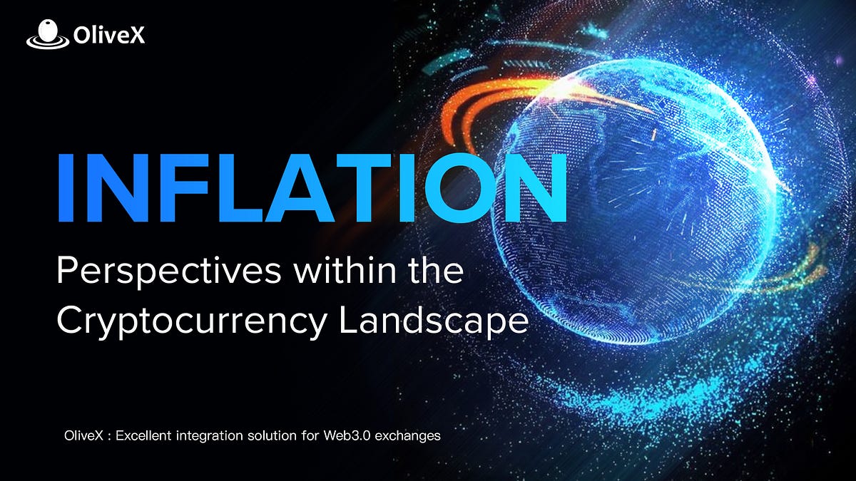 Inflation Perspectives within the Cryptocurrency Landscape | by OliveX Exchange | Jul, 2023 | Medium