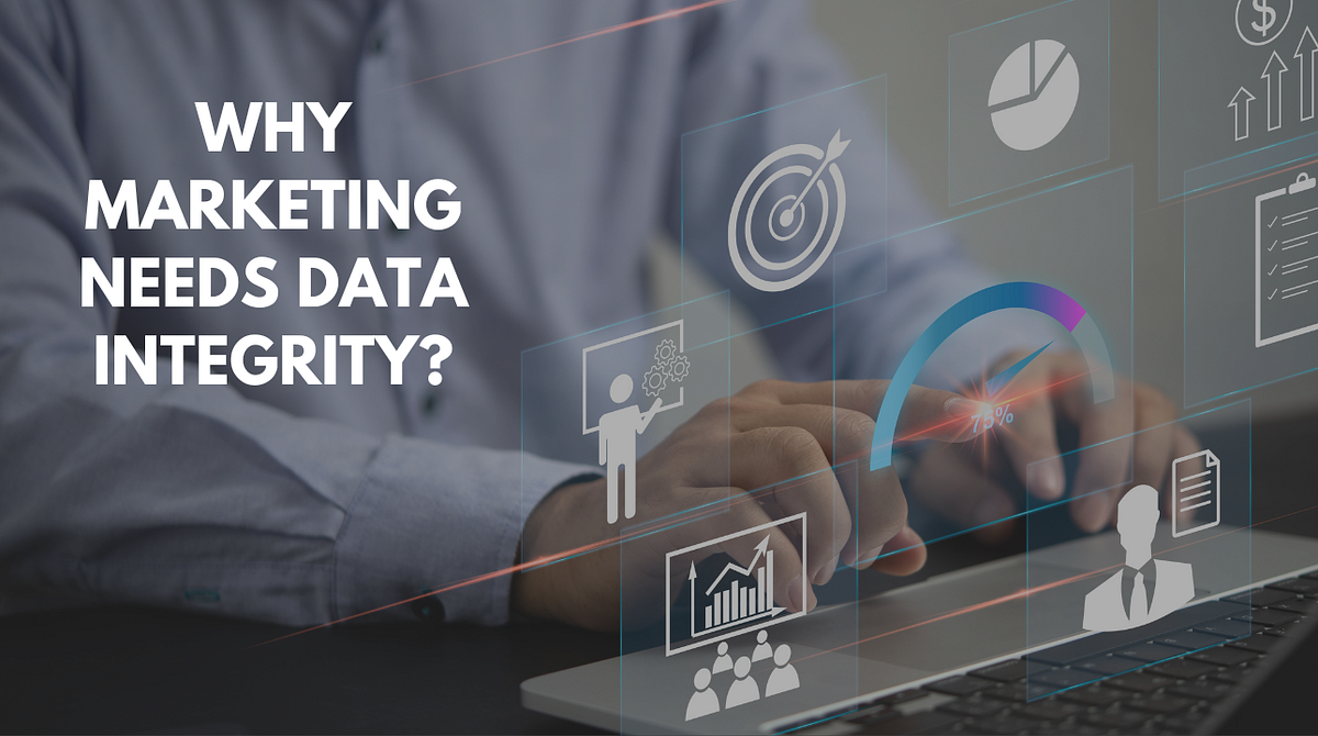The Importance of Data Integrity in Marketing Decisions | by Kinda ...