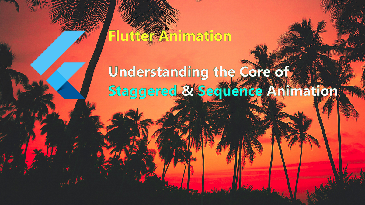 Flutter Animation — Understanding the core of Staggered and Sequence Animation | by Ken Lee ...