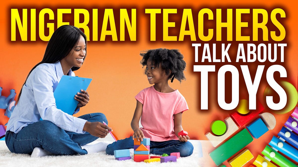 IN THE CLASSROOM IN NIGERIA, THE TEACHERS DISCUSS TOYS | by STEM ...