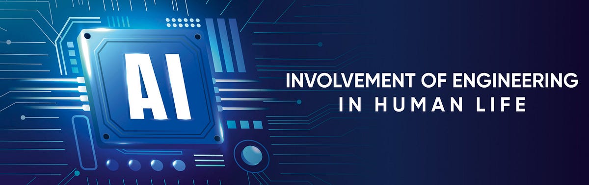Why is Involvement of Engineering in human life is important | by ARYA ...