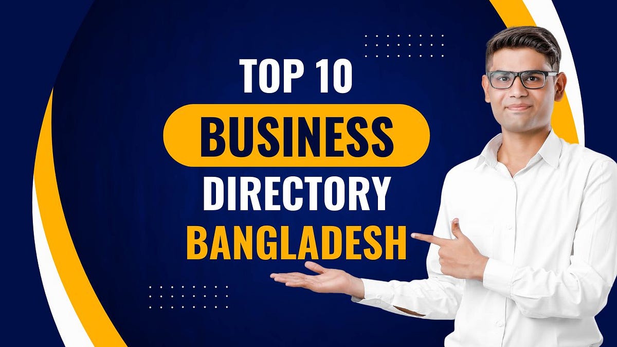 Top 10 Business Directory in Bangladesh | by Mesbahulhaque | May, 2025 ...