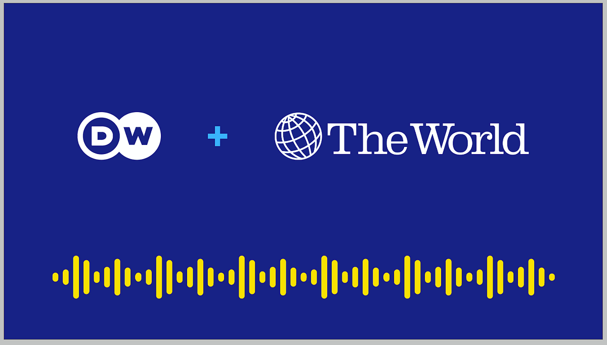 DW and “The World” from GBH and PRX Announce Content Collaboration | by ...