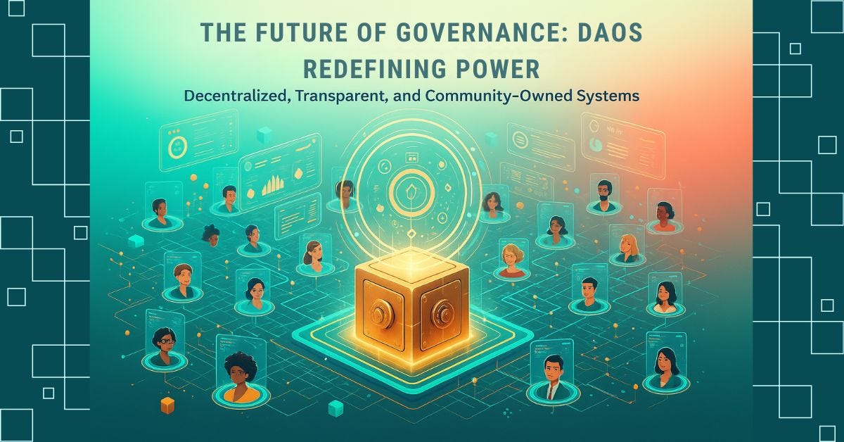 💡 The Future of Governance: How DAOs Are Redefining Organizational ...