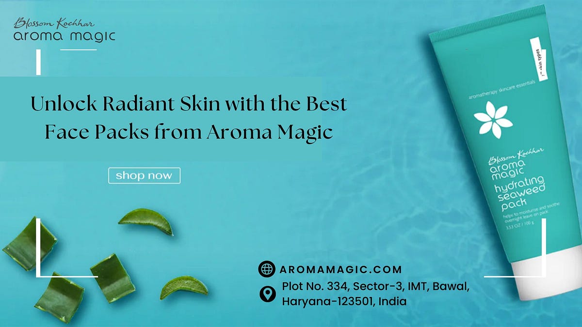 Unlock Radiant Skin with the Best Face Packs from Aroma Magic | by ...
