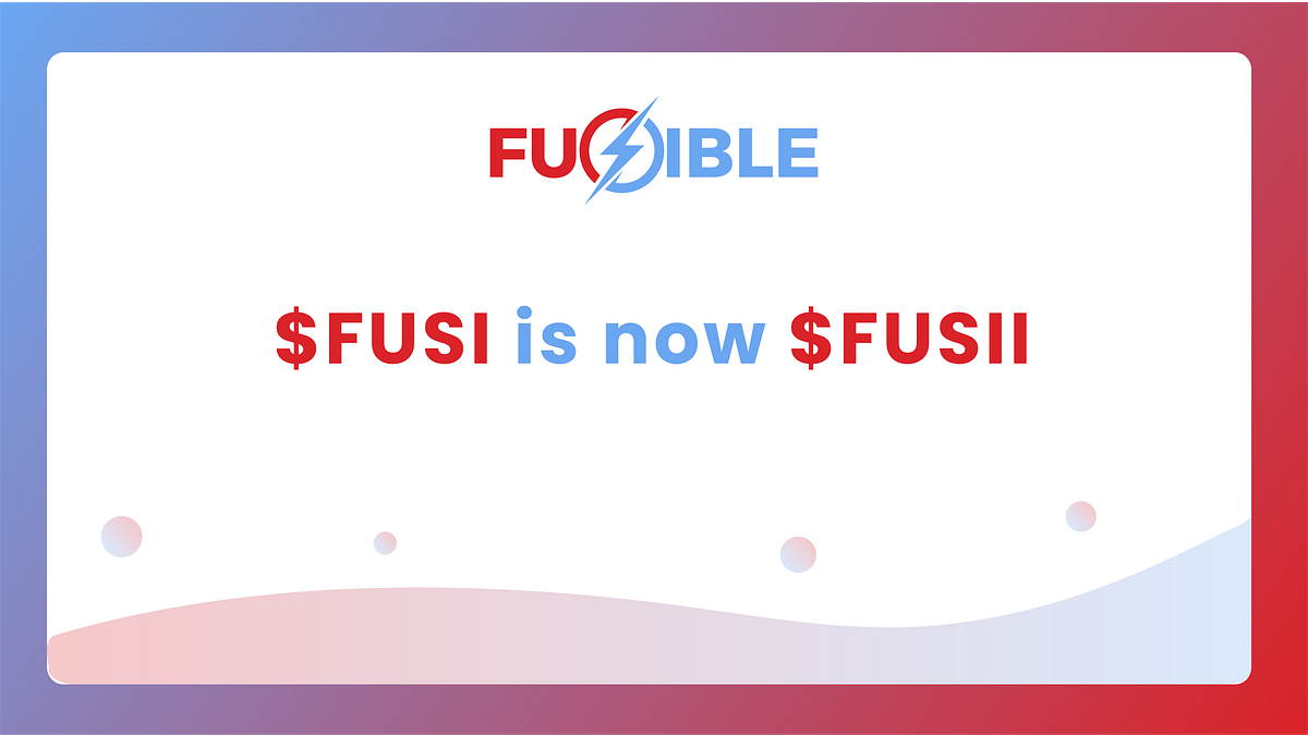 Fusible Airdrop: $FUSI is now $FUSII | by Fusible | Medium