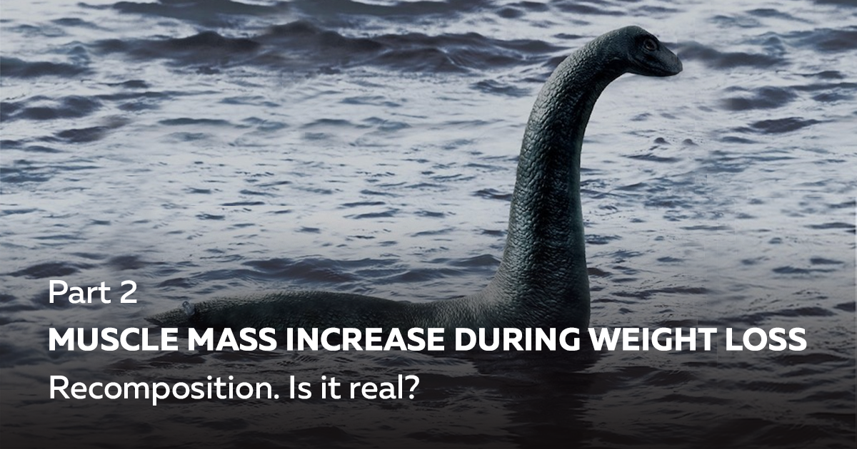 MUSCLE MASS INCREASE DURING WEIGHT LOSS (RECOMPOSITION). IS IT REAL ...