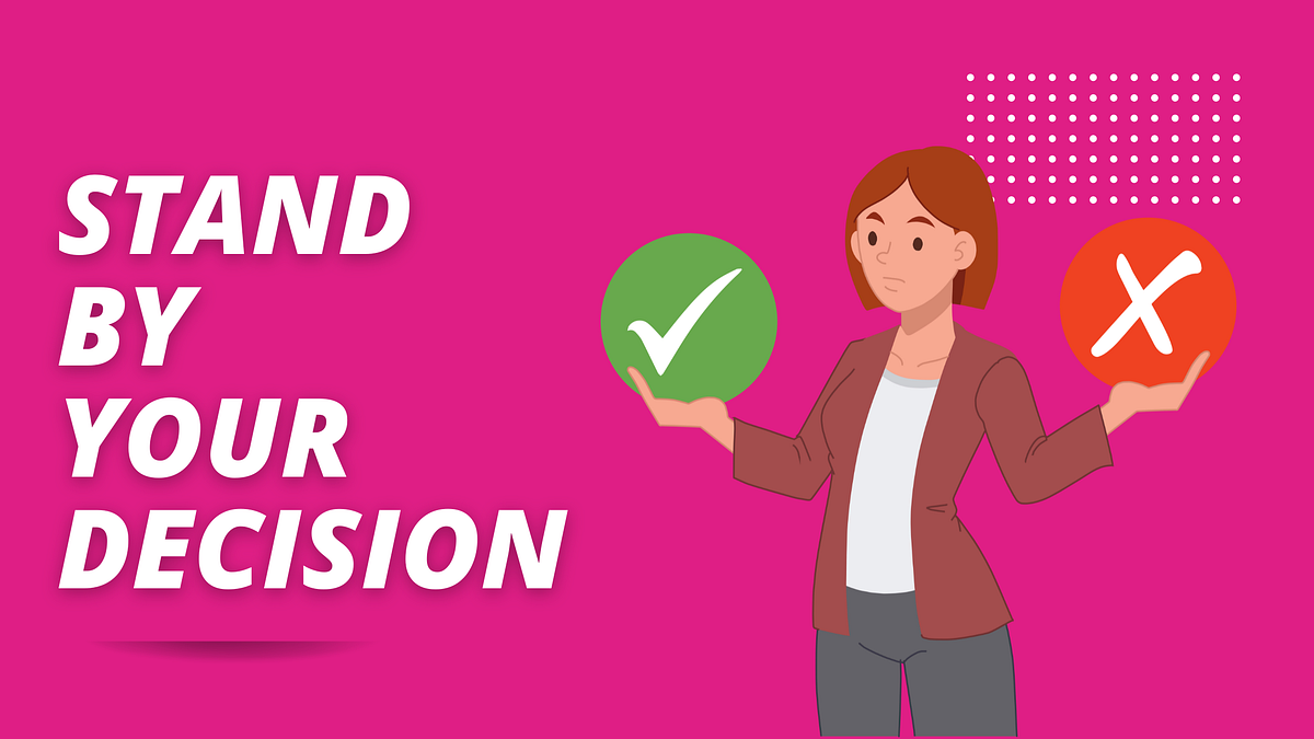 Decision-Making is Easy: Courage is required to stand by the Decision ...